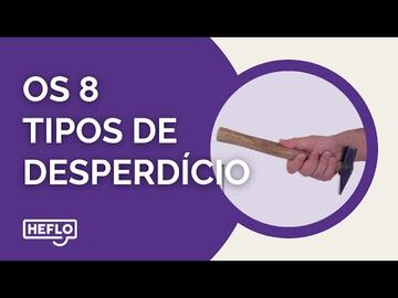 Descubra 8 Tipos de Desperdício Lean